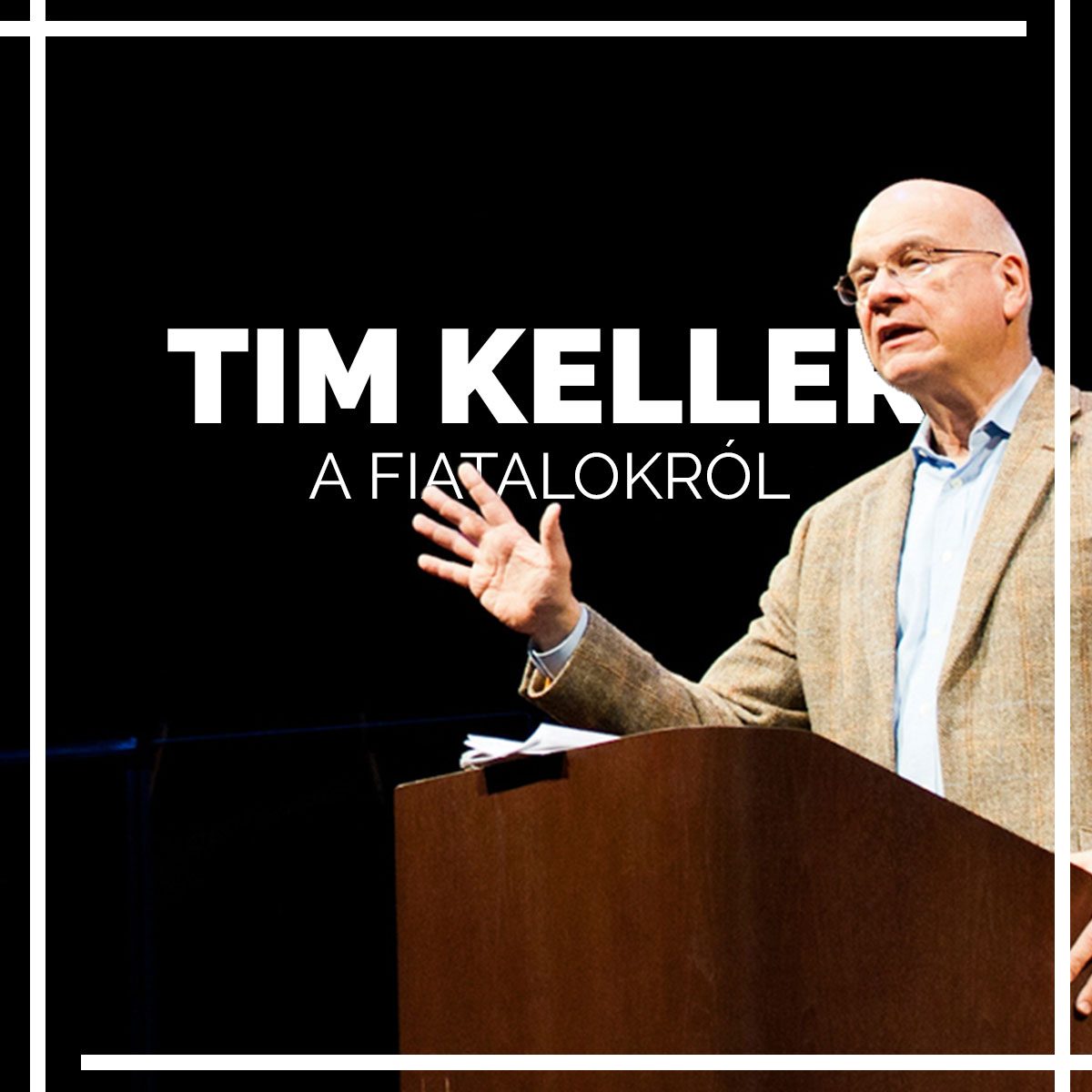 Tim Keller a fiatalokról – Ifjúságépítők